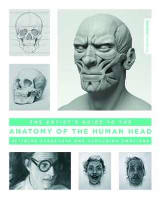The Artist's Guide to the Anatomy of the Human Head: Defining Structure ...