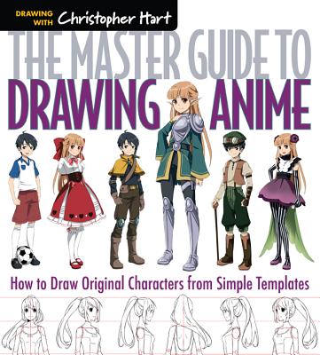 Master Guide to Drawing Anime: How to Draw Original Characters from ...